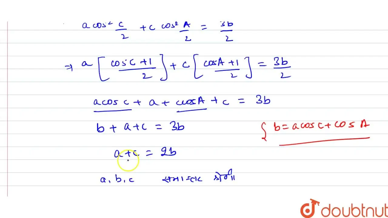 Delta ABC में , a cos^(2) . C/2 + c os^(2) . A/2 = (3b)/2 तो