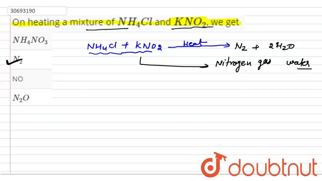 On heating a mixture of NH4 Cl and KNO2, we get