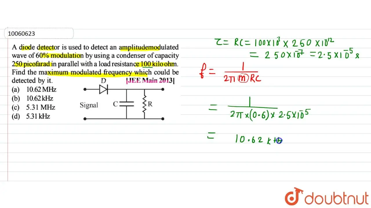 A diode detector is used to detect an amplitude modulated wave of 60%