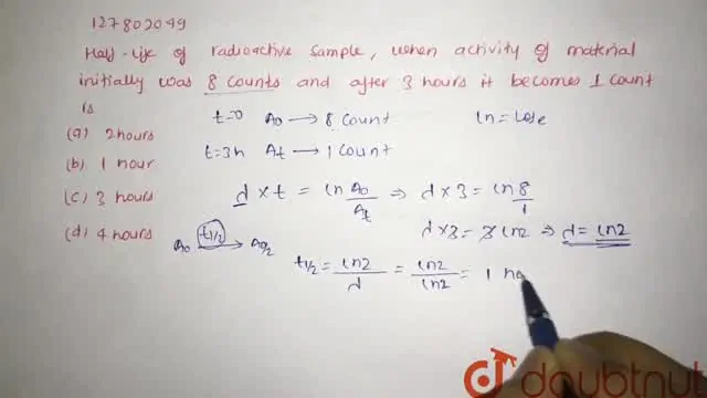 Half-life of radioactive sample, when activity of material initially w
