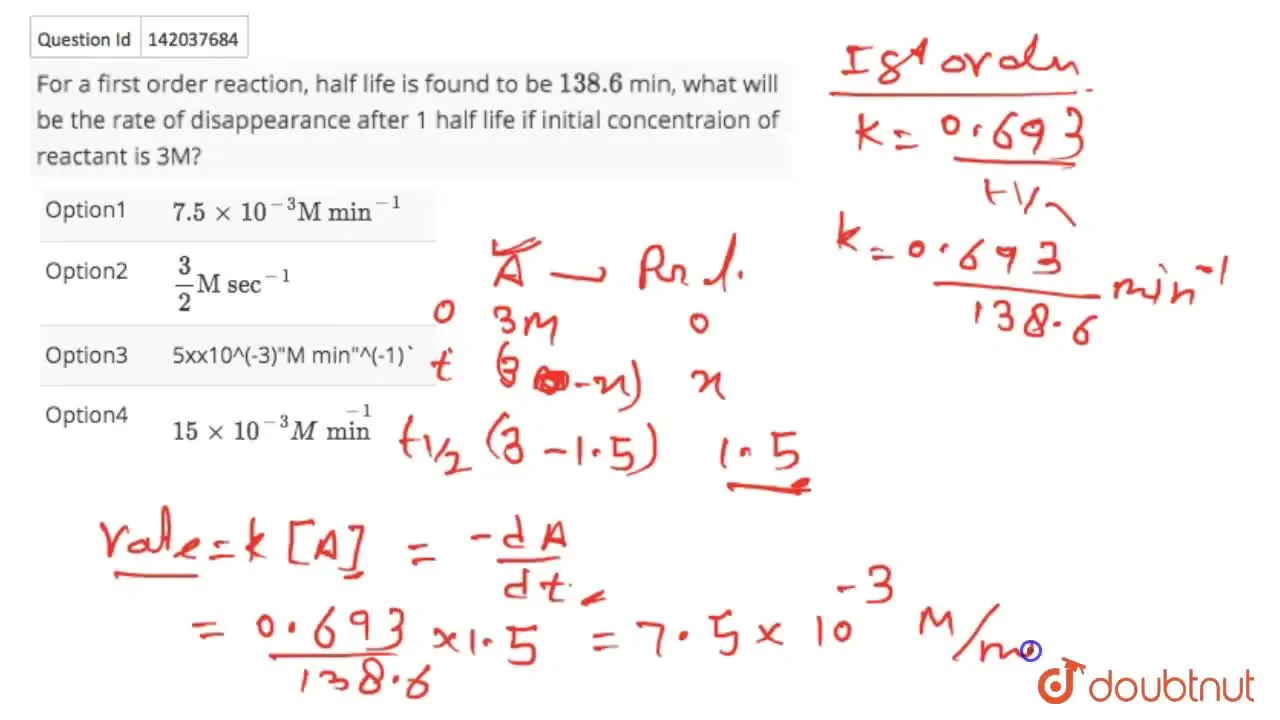 For a first order reaction, half life is found to be 138.6 min, what w