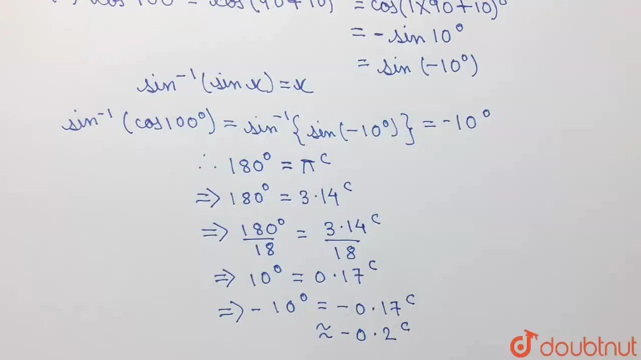 In radians , sin^(-1) (cos 100^(@))