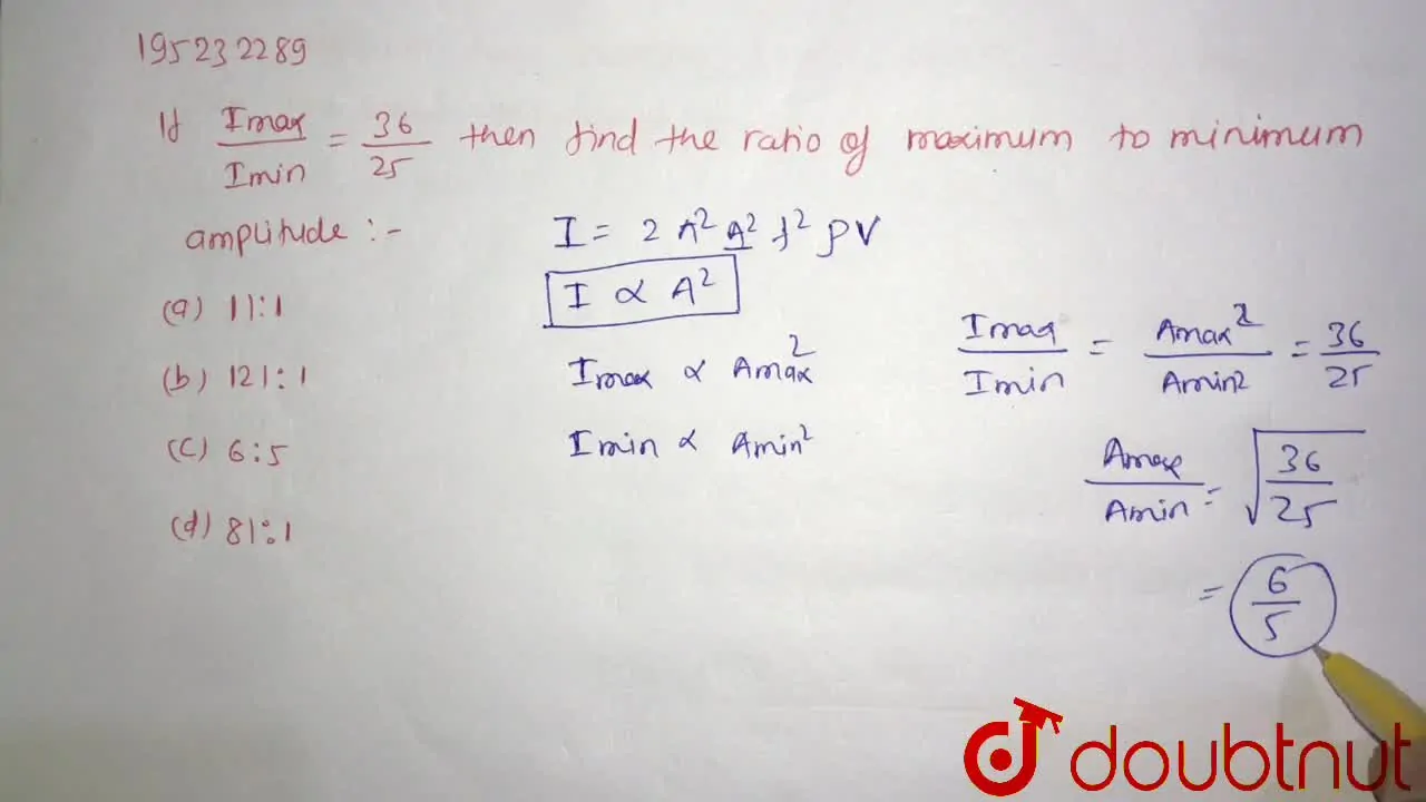 If (I("max"))/(I("min"))=(36)/(25) then find ratio of maximum to minim