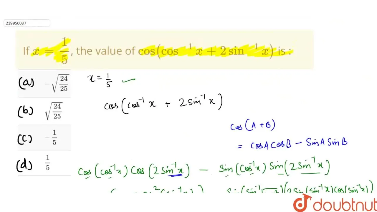 If x=(1)/(5), the value of cos(cos^(-1)x+2sin^(-1)x) is