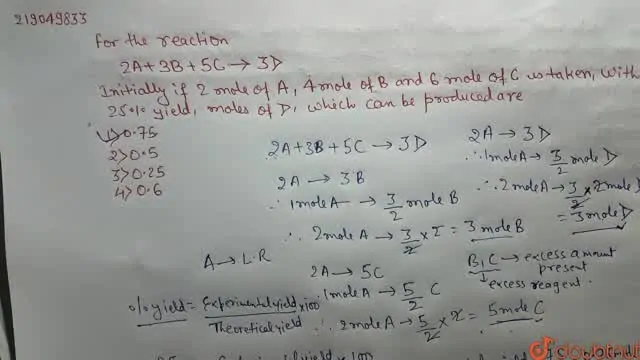 For the reaction 2A+3B+5C rarr 3D Initially if 2 mole of A, 4 mole