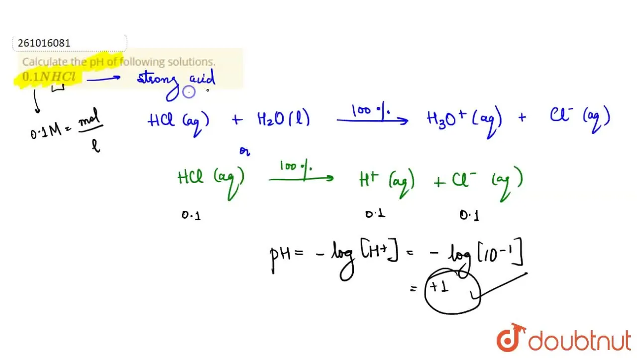 Calculate the pH of following solutions. 0.1N HCl
