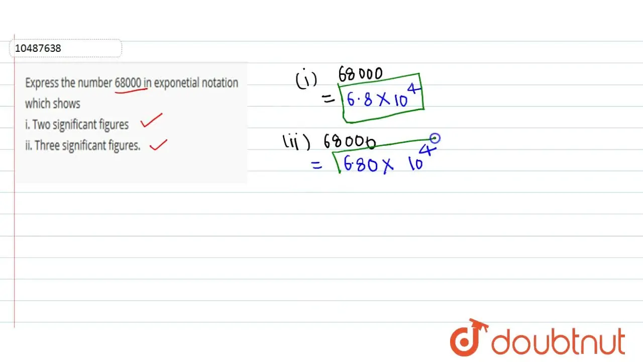 Express the number 68000 in exponetial notation which shows i. Two s