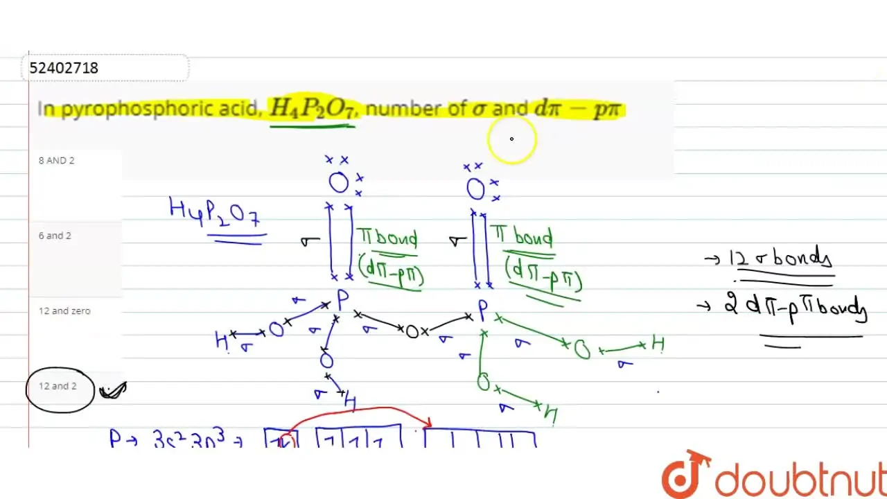 In pyrophosphoric acid, H(4)P(2)O(7), number of sigma and dpi -p pi