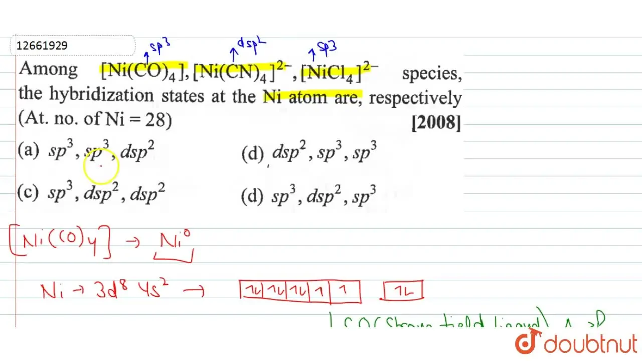 Among [Ni(CO)4], [Ni(CN)4]^(2-), [NiCl4]^(2-) species, the hybridizati