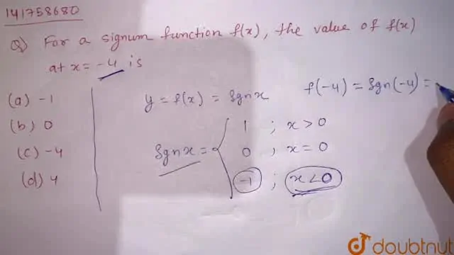 For a signum function f(x), the value of f(x) at x = -4 is