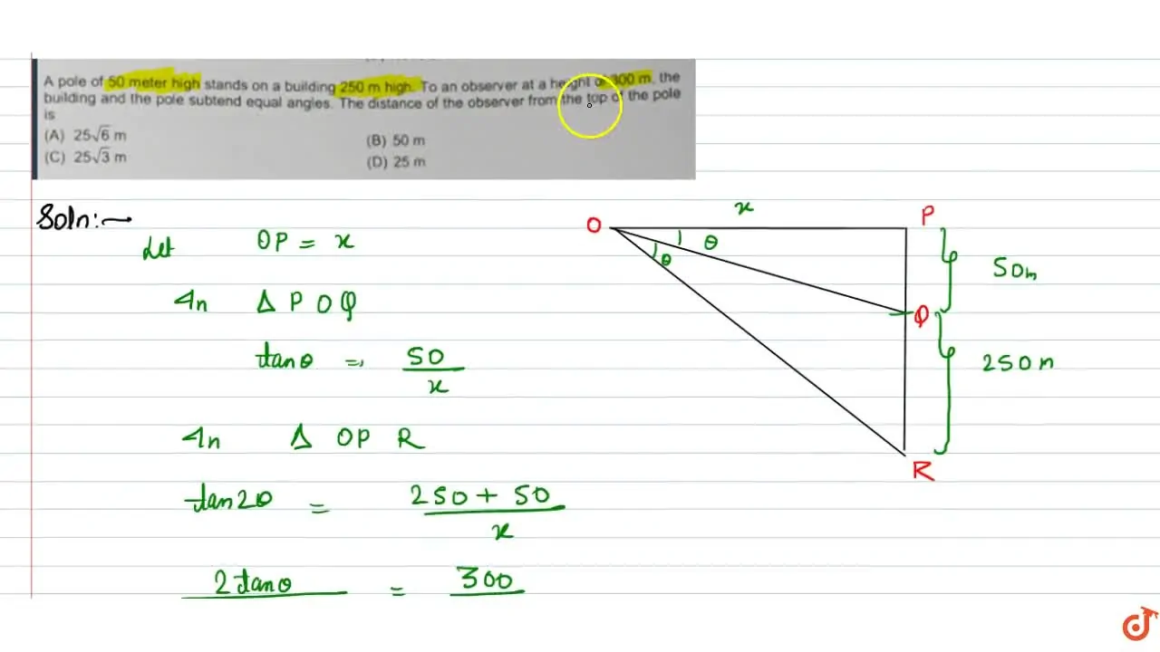 A pole of 50 meter high stands on a building 250 m high. To an observe
