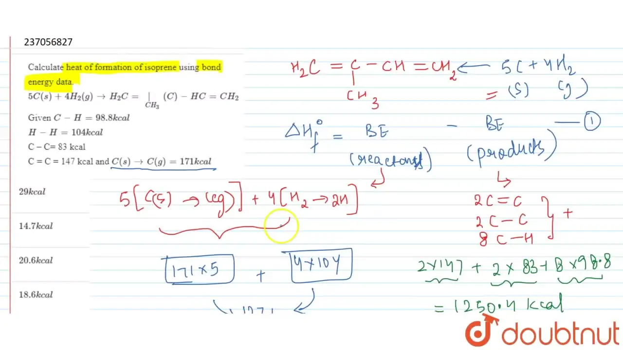 Calculate heat of formation of isoprene using bond energy data. 5C(s