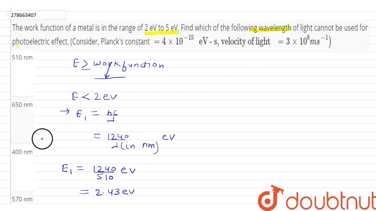 The work function of a metal is in the range of 2 eV to 5 eV. Find whi