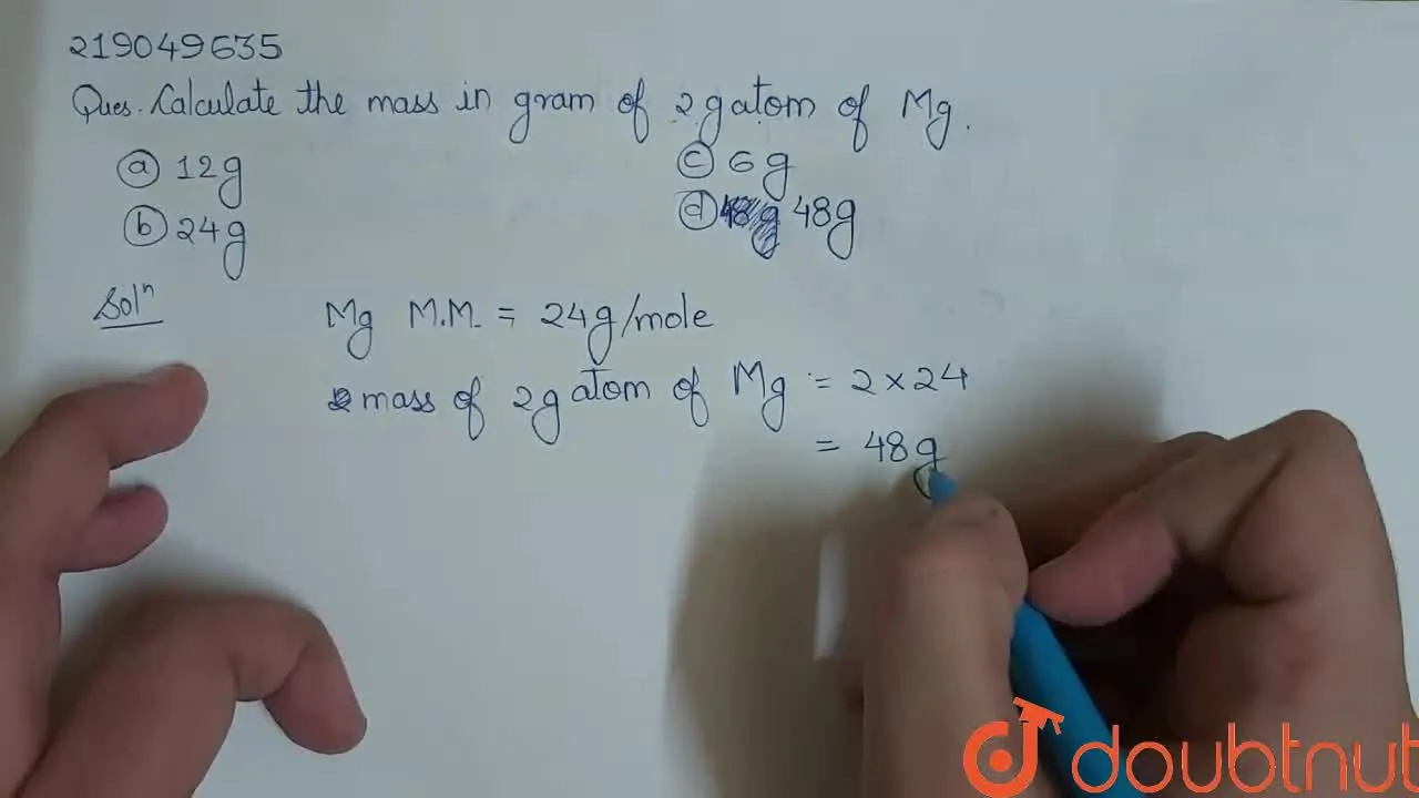 Calculate the mass in gm of 2g atom of Mg-