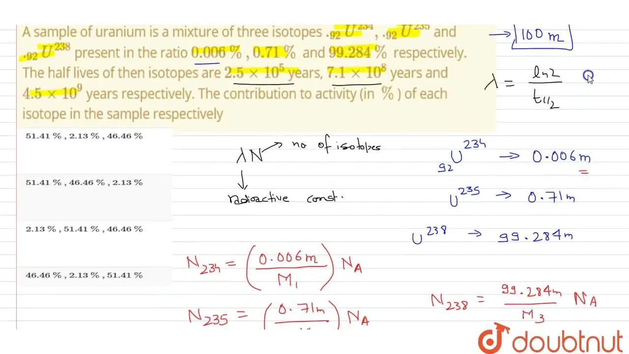 A sample of uranium is a mixture of three isotopes .(92)U^(234), .(92)