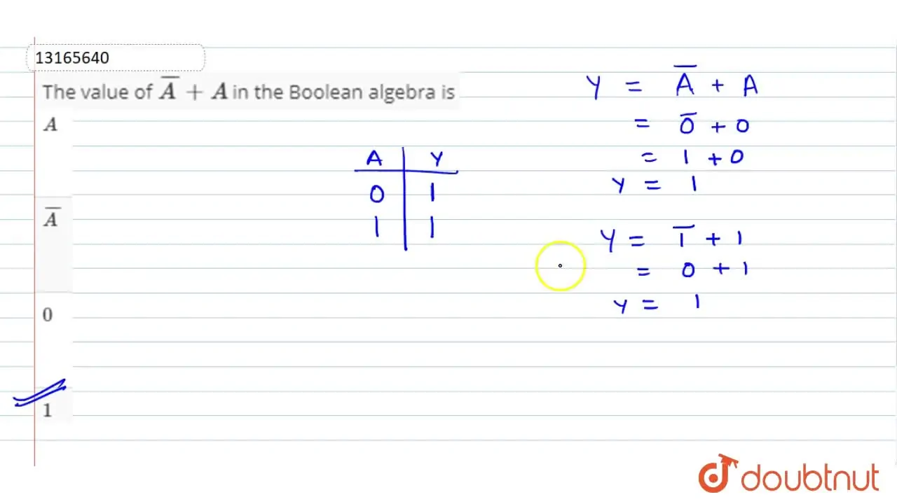 The value of overline A + A in the Boolean algebra is