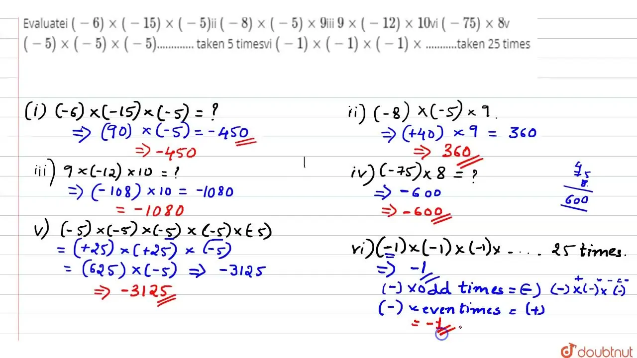 Evaluate i (-6)xx(-15)xx(-5) ii (-8) xx (-5) xx 9 iii 9xx(-12)xx10 vi