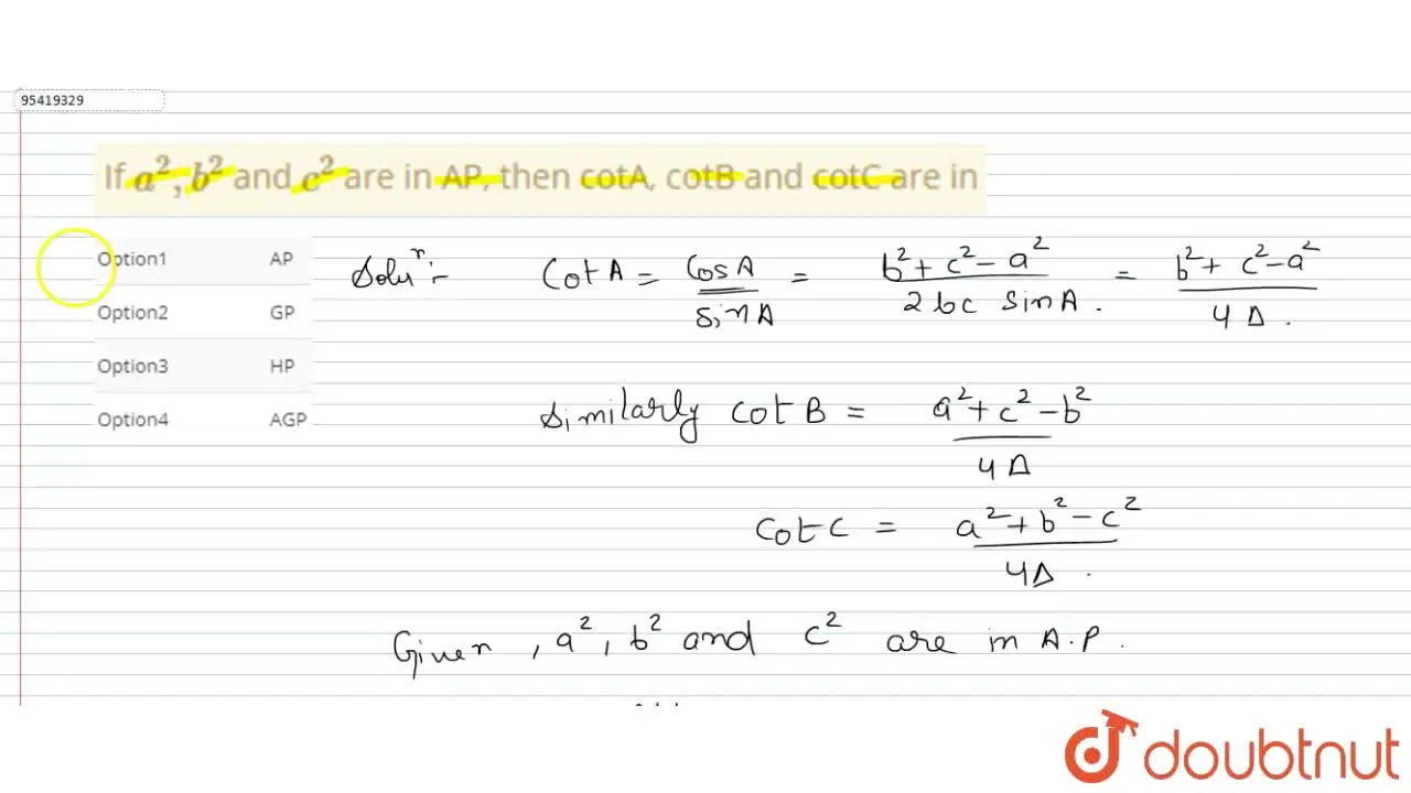 If a^(2),b^(2) and c^(2) are in AP, then cotA, cotB and cotC are in