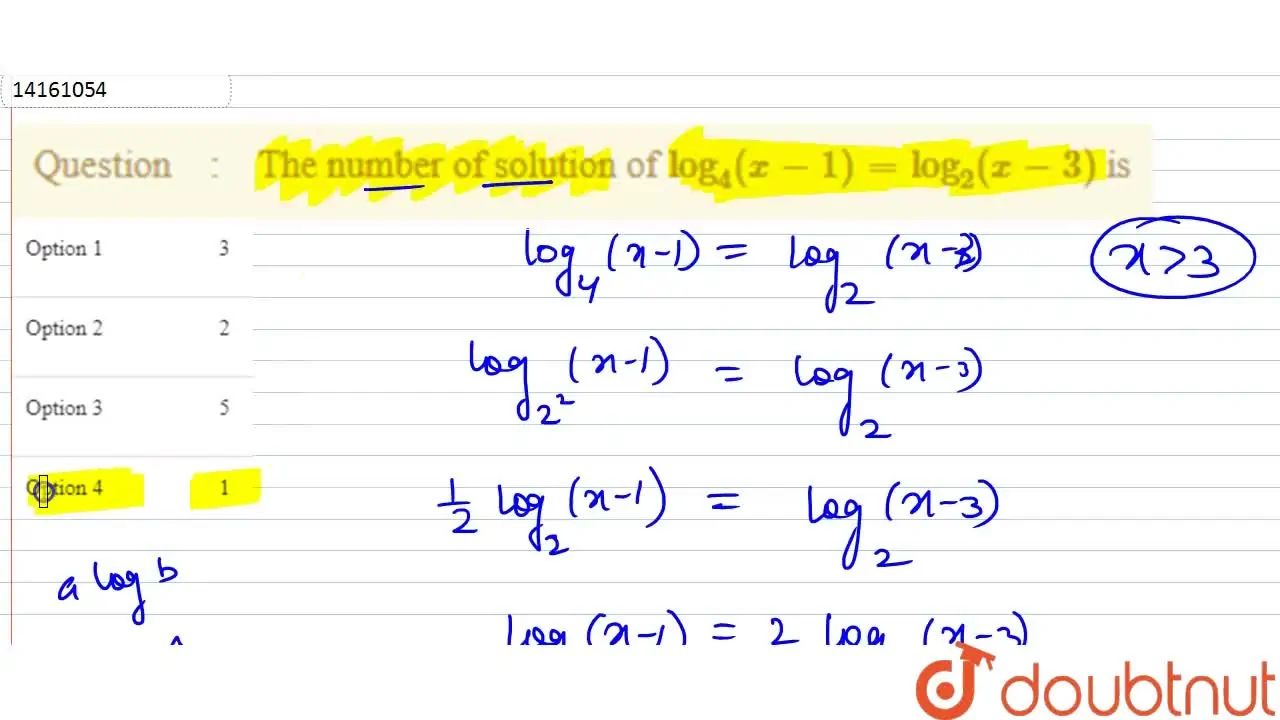 The number of solution of log(4)(x-1) = log(2)(x-3) is