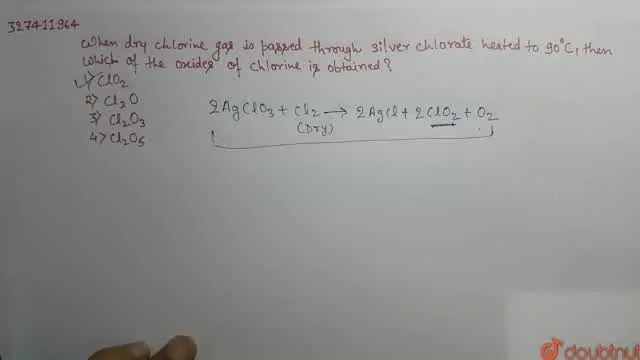 When dry chlorine gas is passed through silver chlorate heated to 90^@