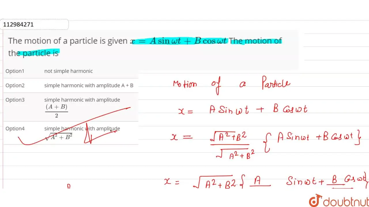 The motion of a particle is given x = A sin omega t + B cos omega t Th