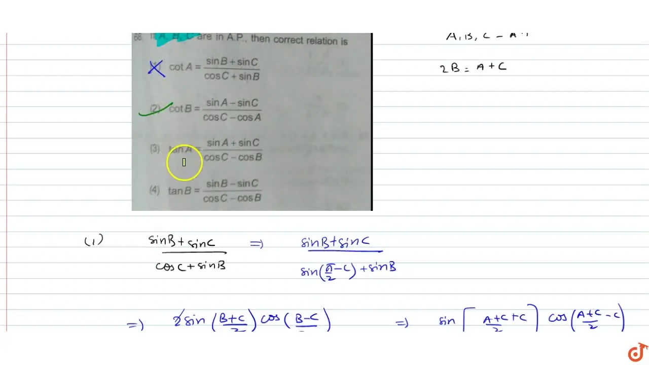 If A, B, C are in A.P., then correct relation is cotA=(sinB+sinC)/(co