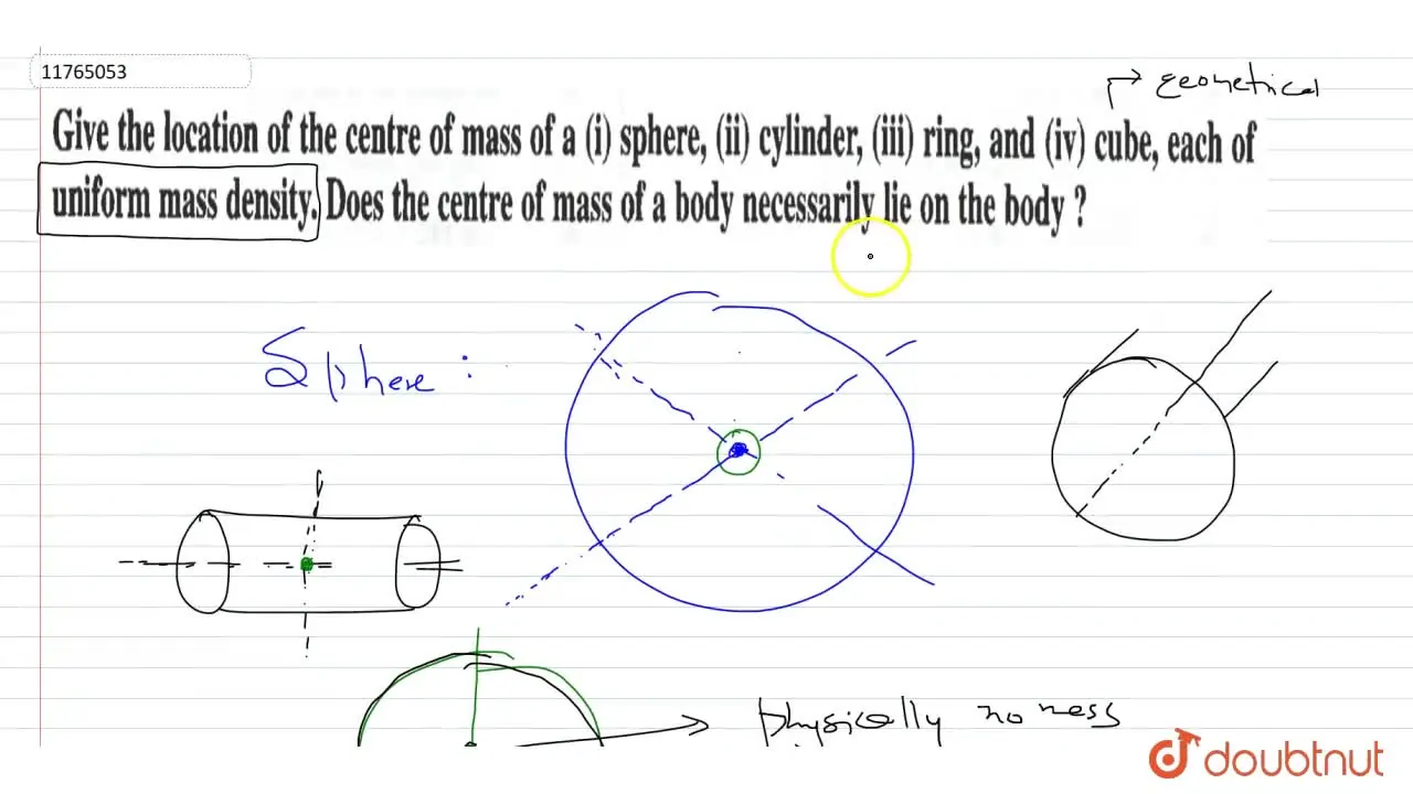 Given the location of the centre of mass of a (i) sphere, (ii) cylinde