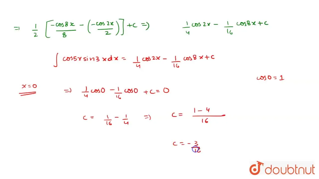 If int sin 3x cos 5x dx=0 when x=0 , then the value of constant of int