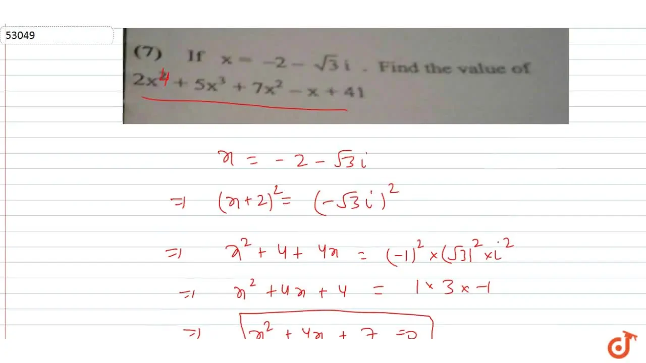 if x=-2-sqrt3 i. Find the value of 2x^4 + 5x^3 + 7x^2-x+41