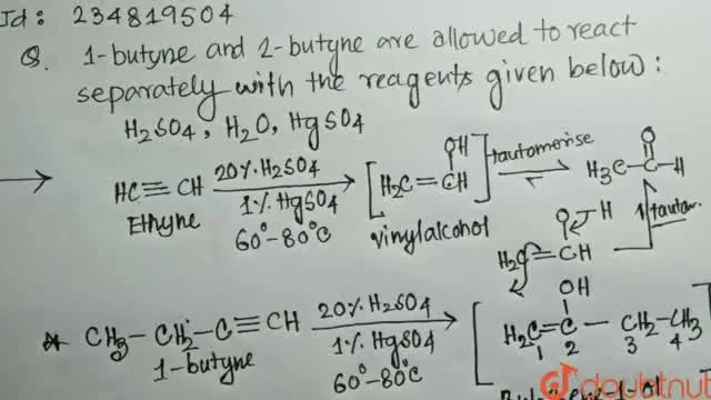 [Bengali] 1-butyne and 2-butyne are allowed to react separately with