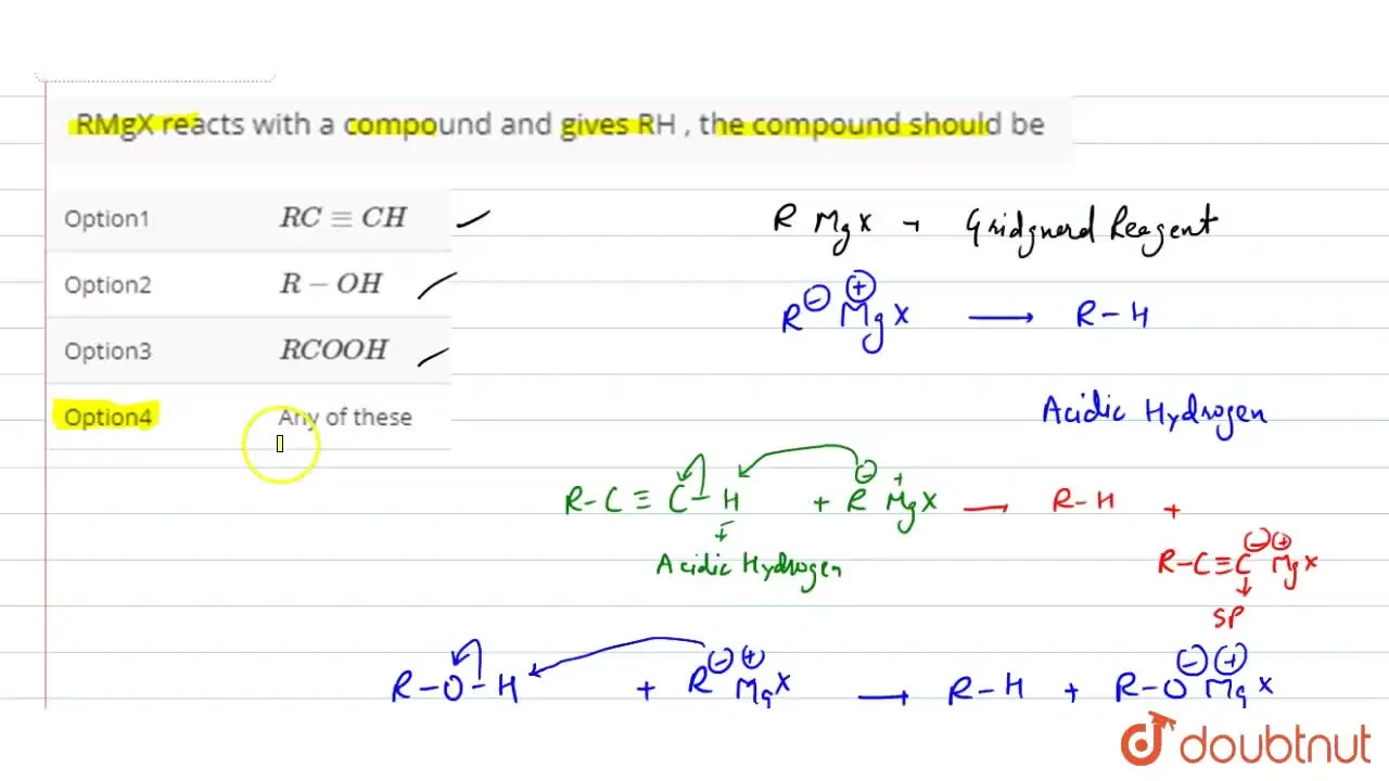 RMgX reacts with a compound and gives RH , the compound should be