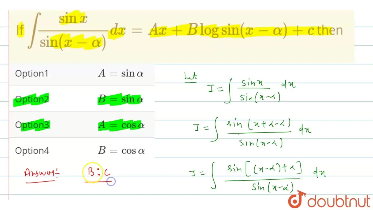 If int(sinx)/(sin(x-alpha))dx=Ax+Blogsin(x-alpha)+c then