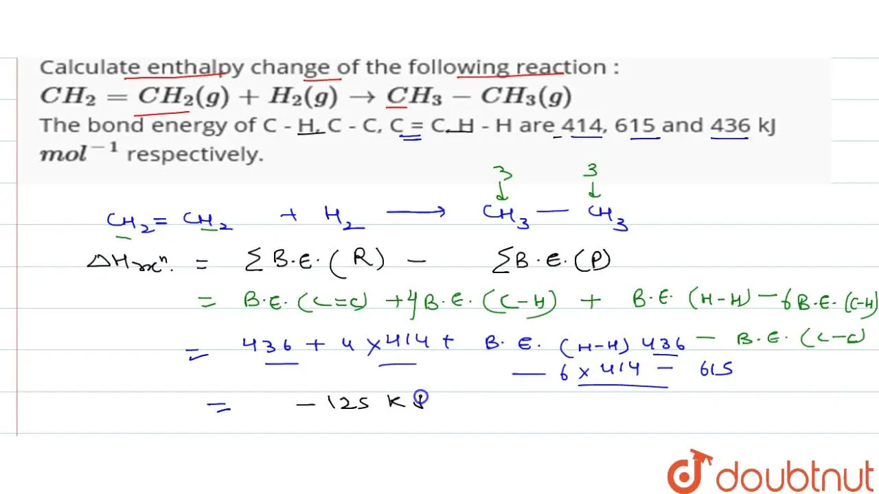 Calculate enthalpy change of the following reaction : CH(2) = CH(2)(