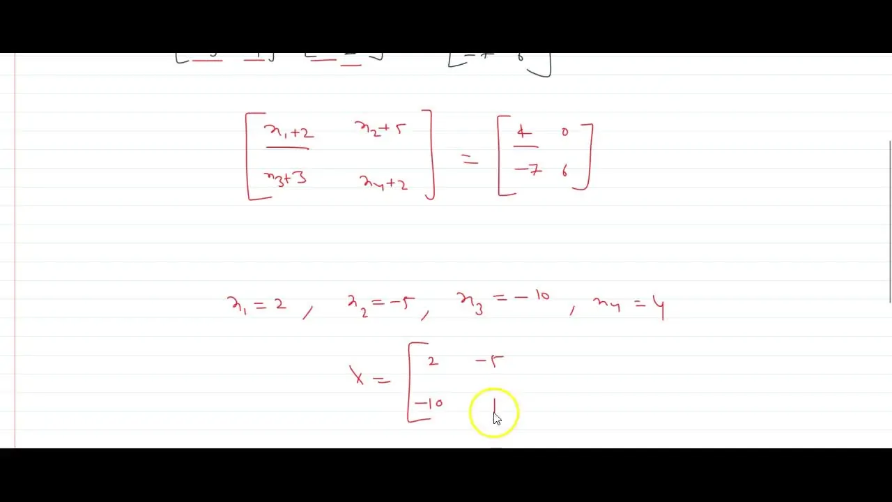 FInd matrix X, if X+[(2,5),(3,2)]=[(4,0),(-7,6)]