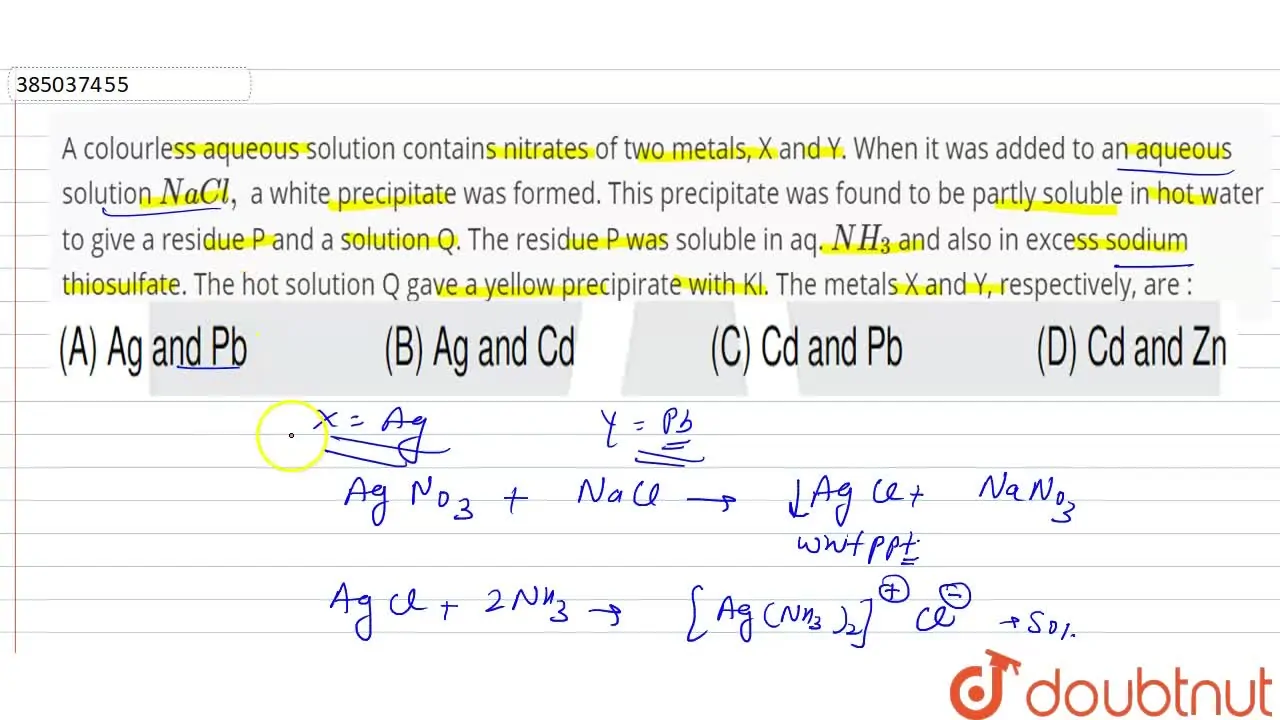 A colourless aqueous solution contains nitrates of two metals, X and Y