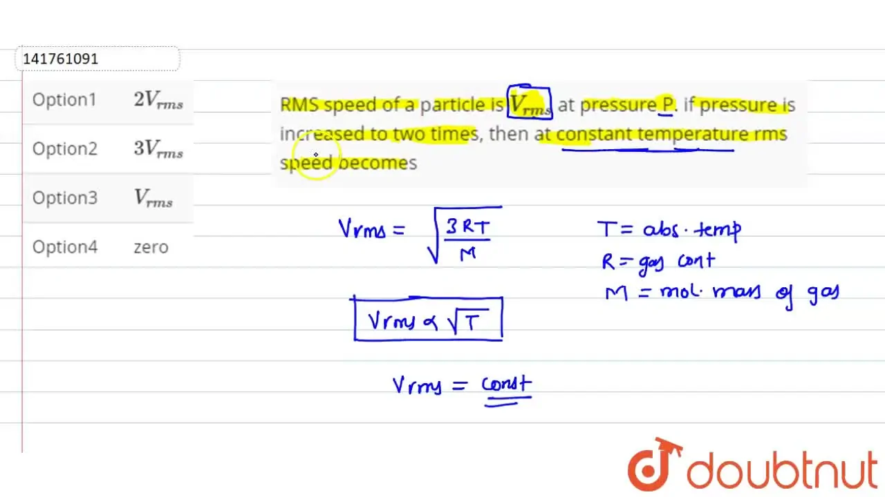 RMS speed of a particle is V(rms) at pressure P. if pressure is increa