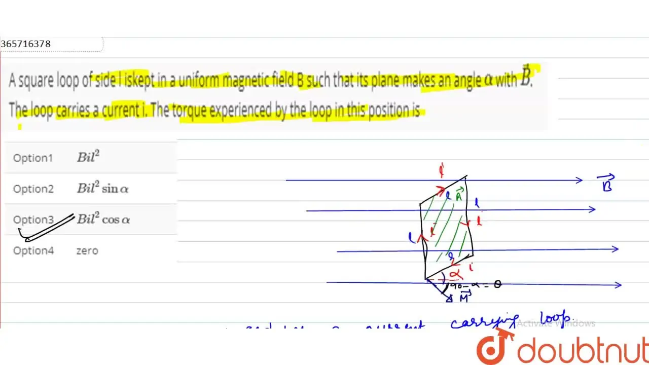A square loop of side l iskept in a uniform magnetic field B such that