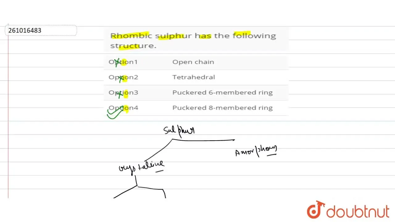 Rhombic sulphur has the following structure.