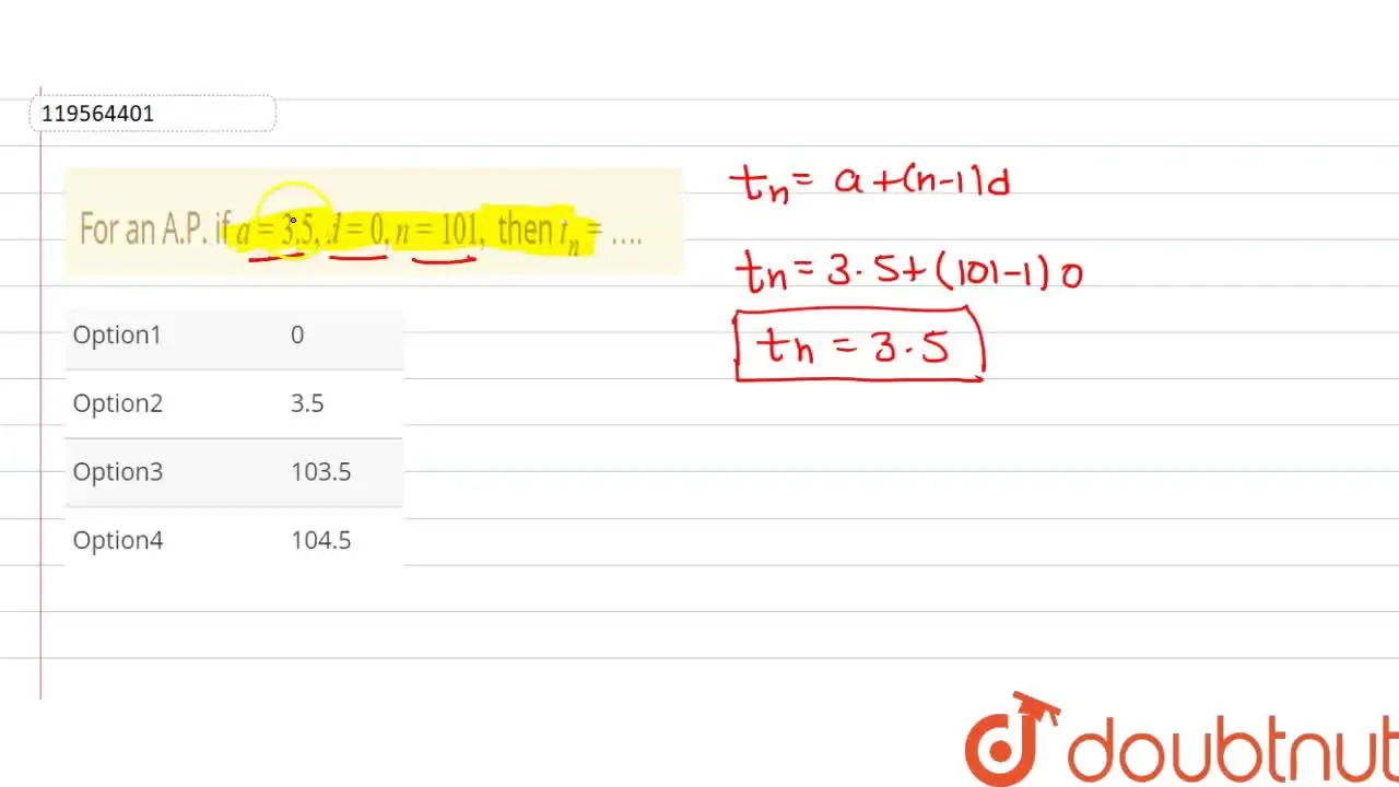 For an A.P. if a=3.5,d=0,n=101, then t(n)=….