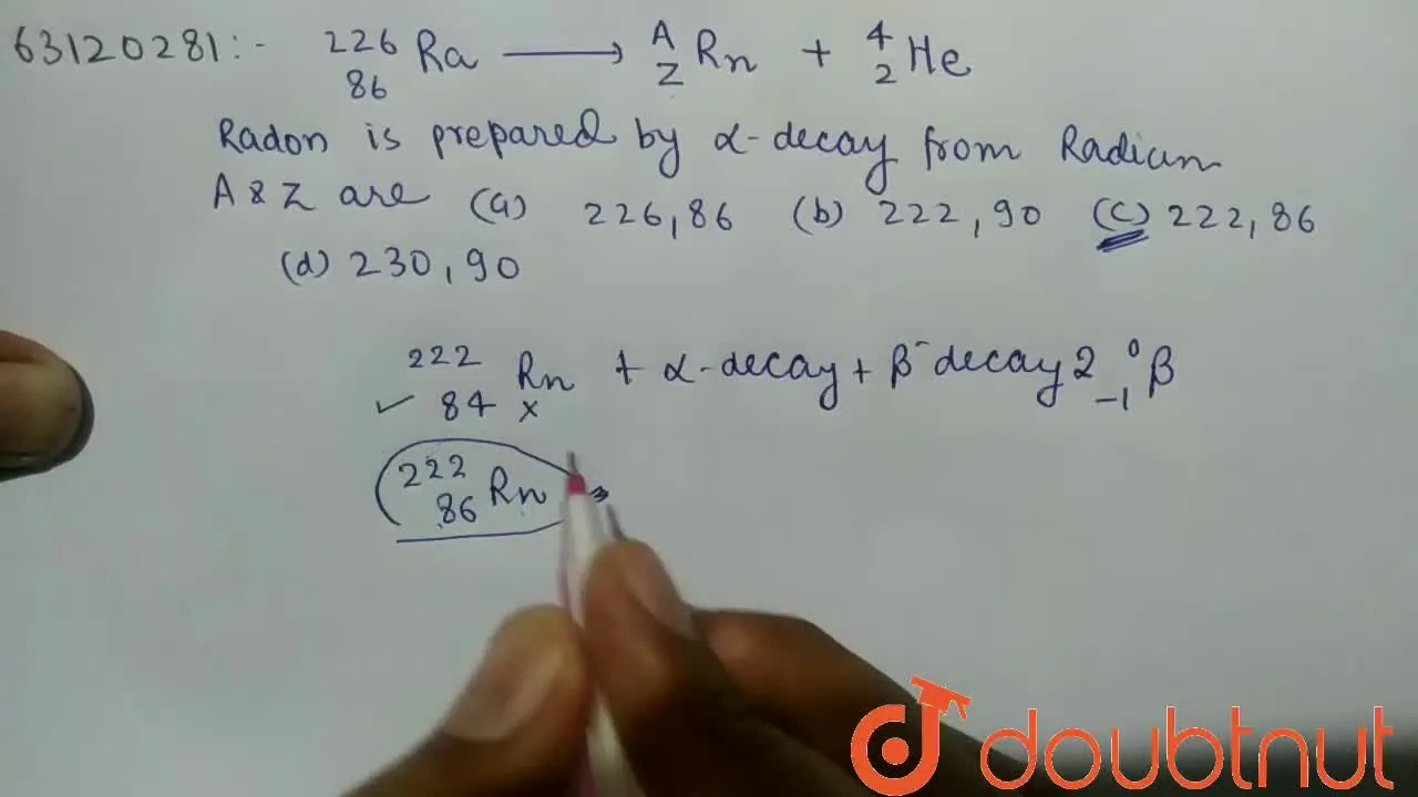 .(86)^(226)Ra to .(Z)^(A)Rn+.(2)^(4)He Radon is prepared by alpha-de