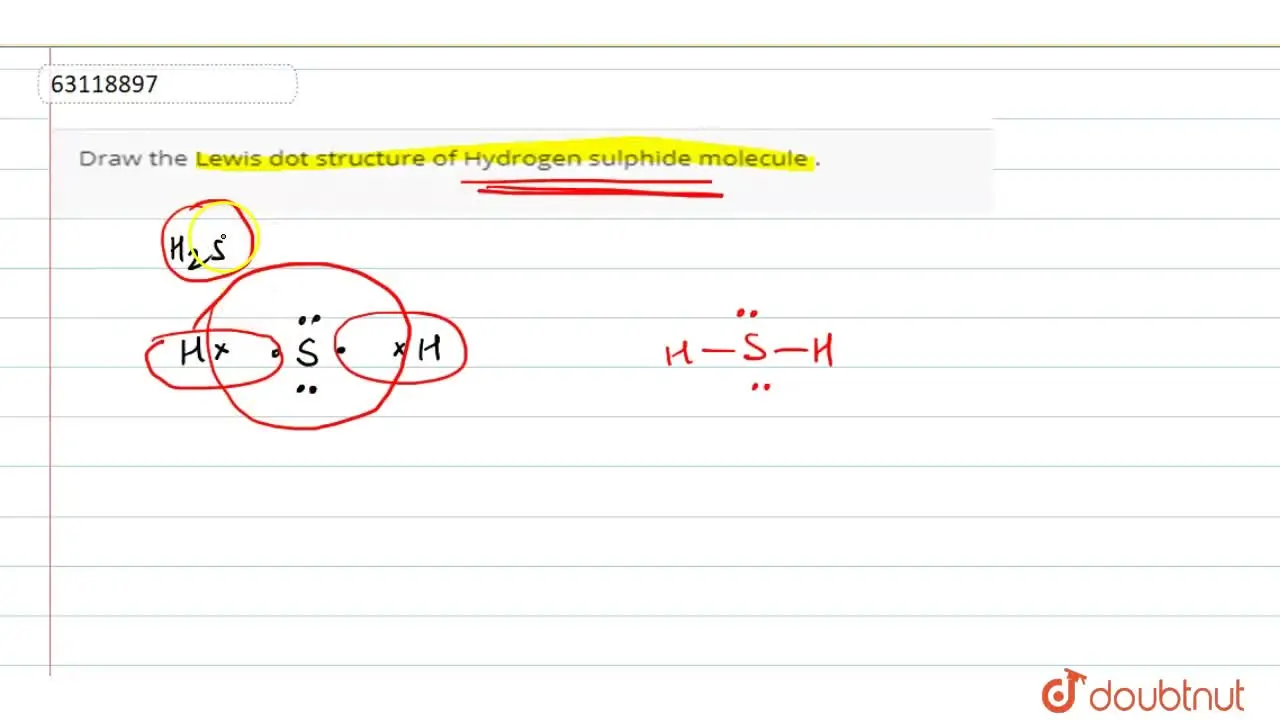 Draw the Lewis dot structure of Hydrogen sulphide molecule