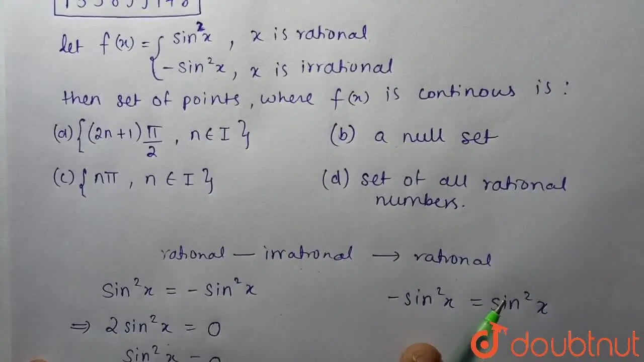 Let f (x)= {{:(sin ^(2) x"," , "x is rational"),(-sin ^(2)x",", " x is