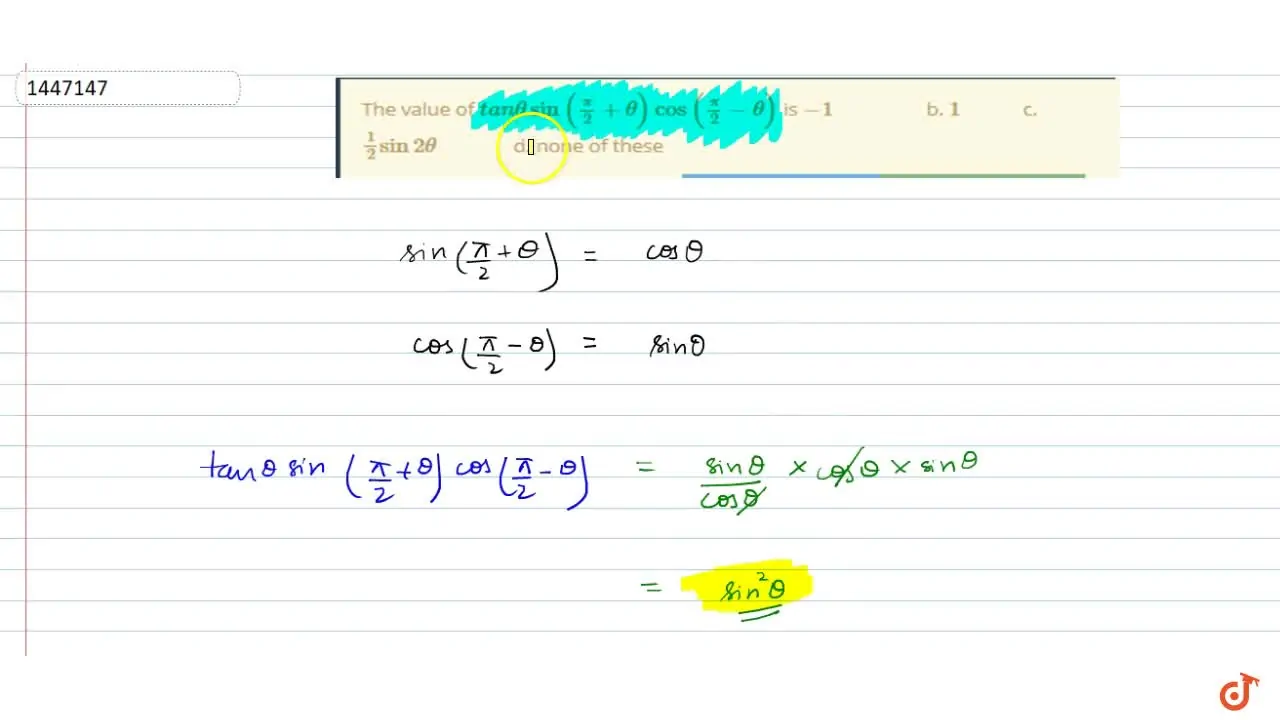 The value of t a nthetasin(pi/2+theta)cos(pi/2-theta) is -1 b. 1 c.