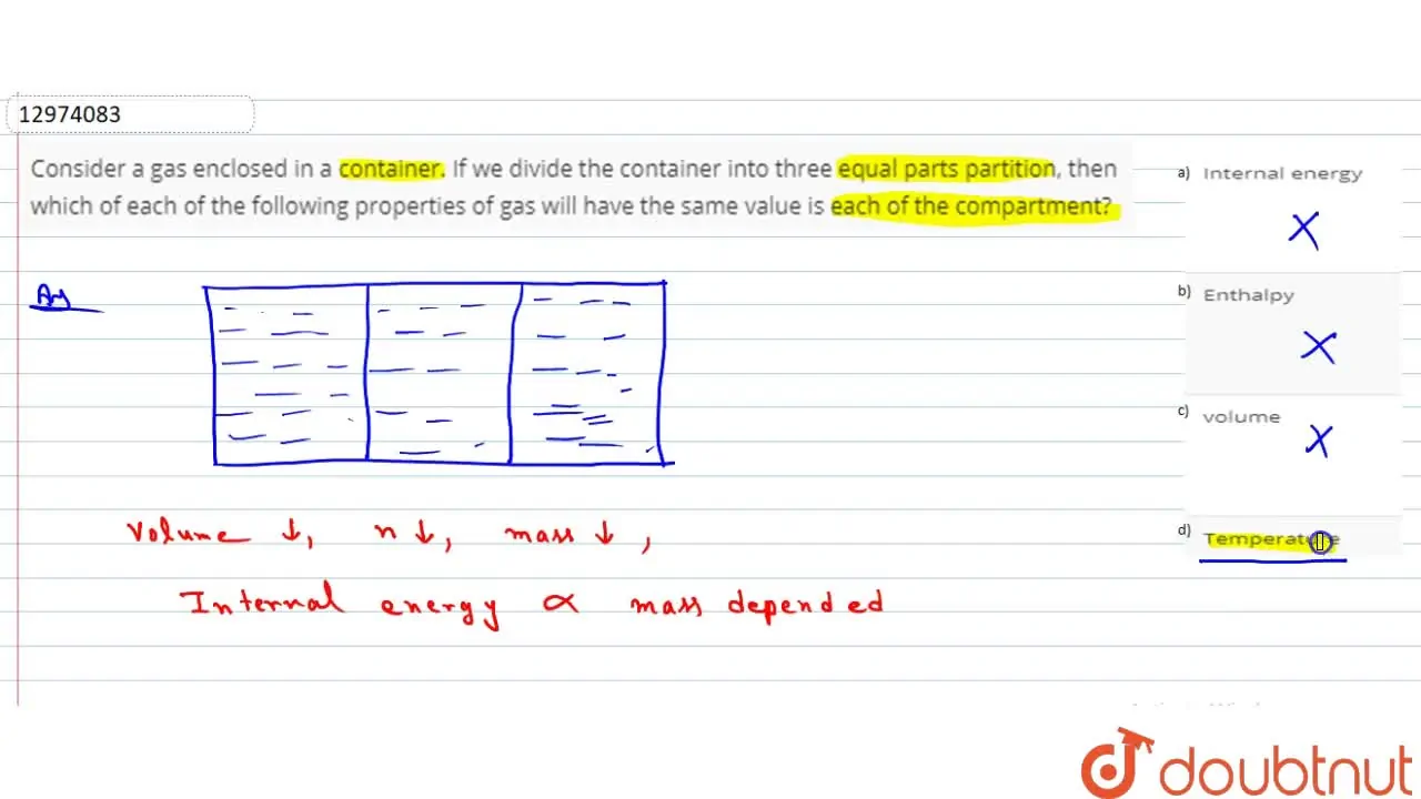Consider a gas enclosed in a container. If two divide the container in