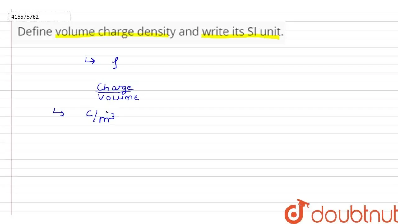 Define volume charge density and write its SI unit.