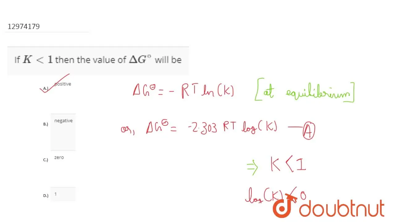 If K lt 1 then the value of Delta G^(@) will be