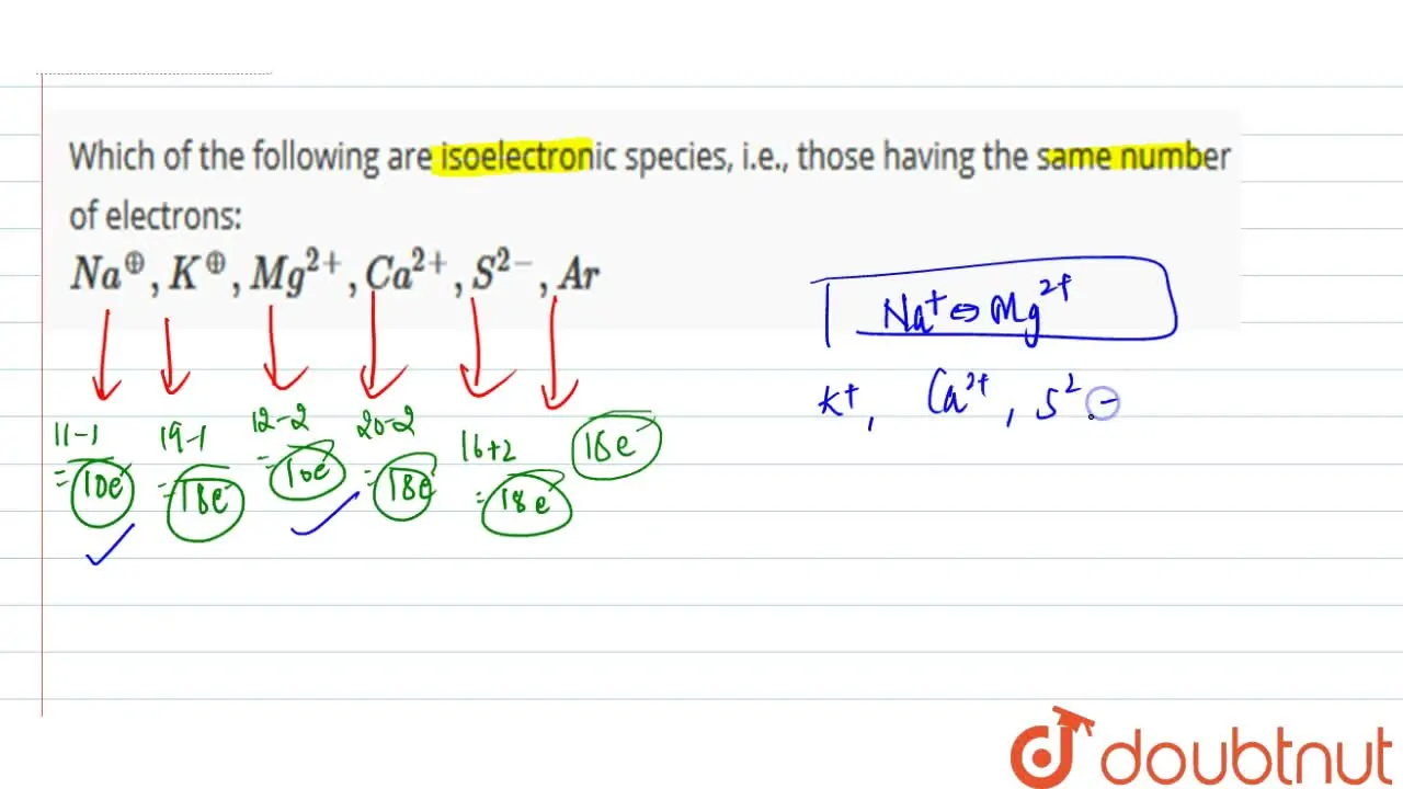 Which of the following are isoelectronic species, i.e., those having t