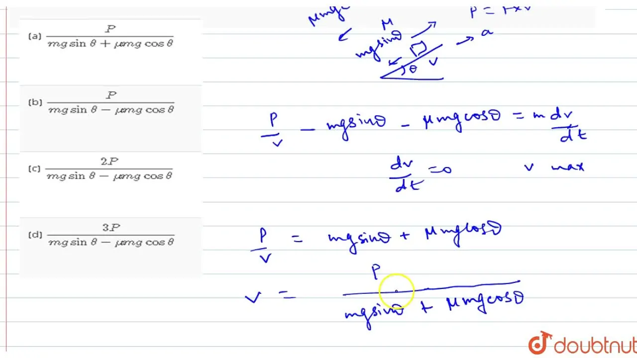 v=(2P)/(mg sintheta-mu mg cos theta)