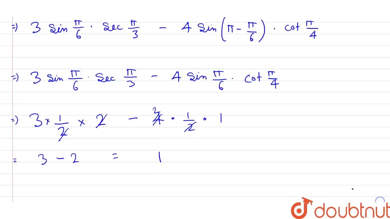 3sin""pi/6 sec"" pi/3-4sin""(5pi)/6cot""pi/4 -এর মান হবে-