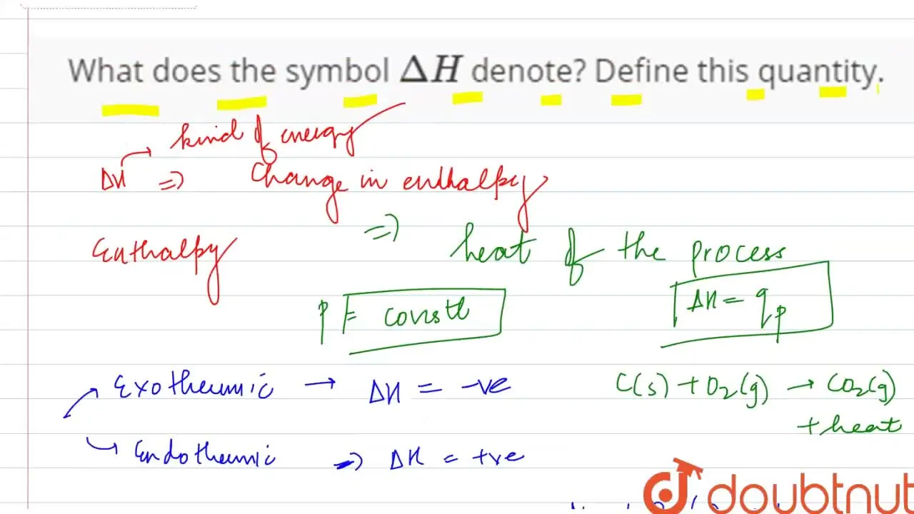 What does the symbol DeltaH denote? Define this quantity.